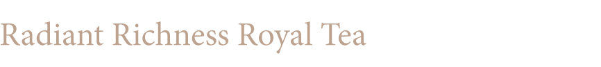 Radiant Richness Royal Tea | Special Offers | Event | The Shilla Seoul